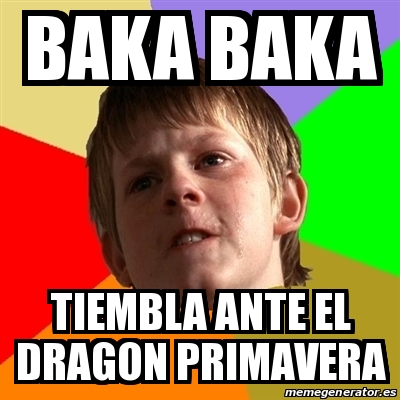 Meme Chico Malo - baka baka tieMBLA ANTE EL DRAGON PRIMAVERA - 14244564