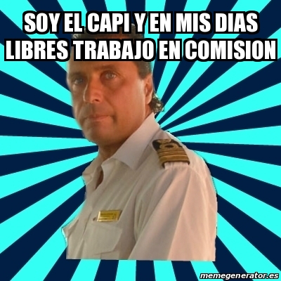Meme Francesco Schettino - soy el capi y en mis dias libres trabajo en ...