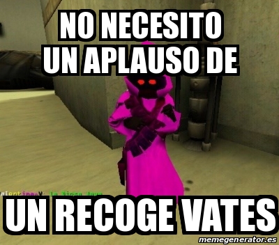 Meme Personalizado - no necesito un aplauso de un recoge vates - 14269735