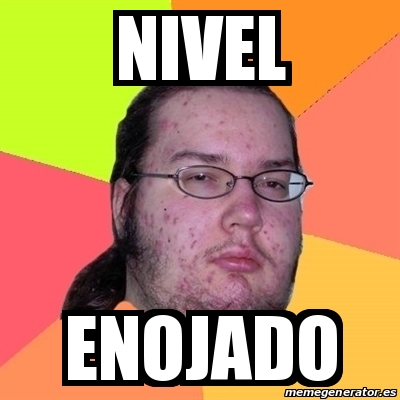 Meme Friki - nivel enojado - 14279101