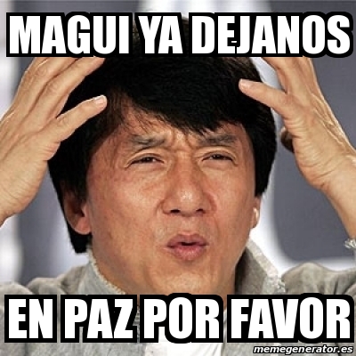 Meme Jackie Chan - magui ya dejanos en paz por favor - 14284303