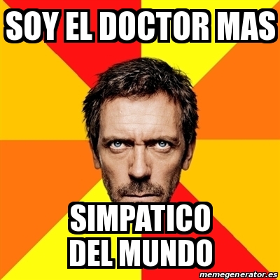 Meme House - soy el doctor mas simpatico del mundo - 14287601