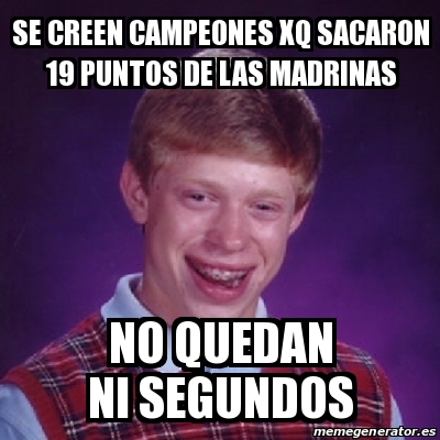 Meme Bad Luck Brian - se creen campeones xq sacaron 19 puntos de las ...