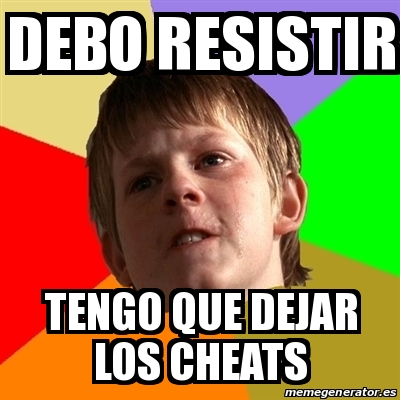 Meme Chico Malo - debo resistir tengo que dejar los cheats - 14339220