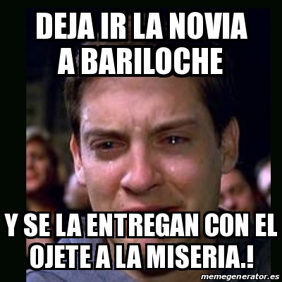Meme crying peter parker - deja ir la novia a bariloche y se la ...