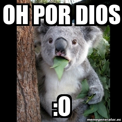 Meme Koala - OH POR DIOS :O - 14362075