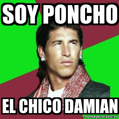 Meme Sergio Ramos - soy poncho el chico damian - 14365060