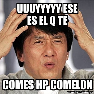 Meme Jackie Chan - uuuyyyyy ese es el q te comes hp comelon - 14370278