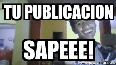 Meme Personalizado - tu publicacion sapeee! - 14482390