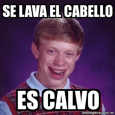 Meme Bad Luck Brian - Se lava el cabello Es calvo - 14492116