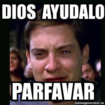 Meme crying peter parker - dios ayudalo parfavar - 14492174