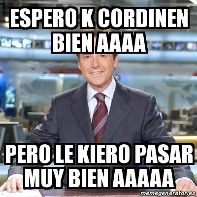 Meme Matias Prats - espero k cordinen bien aaaa pero le kiero pasar muy ...