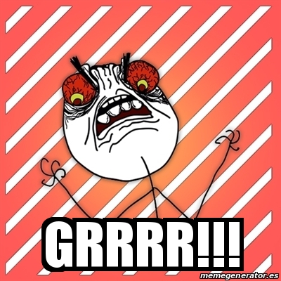 Meme I Hate - GRRRR!!! - 14529587
