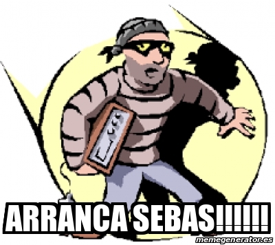Meme Personalizado - arranca sebas!!!!!! - 14582490