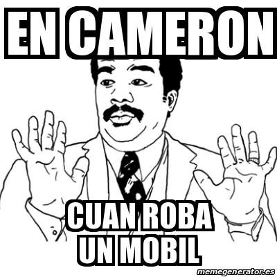 Meme Ay Si - en cameron cuan roba un mobil - 14062064