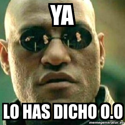 Meme What If I Told You - ya lo has dicho o.O - 14608341