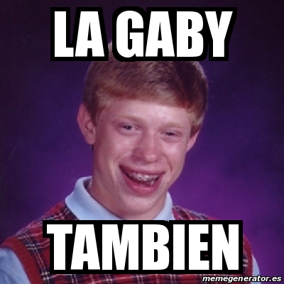Meme Bad Luck Brian - la gaby tambien - 14612167