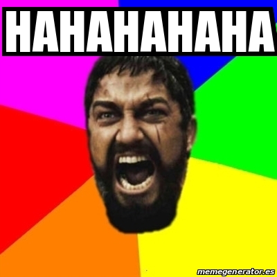 Meme Sparta - HAHAHAHAHA - 14612464