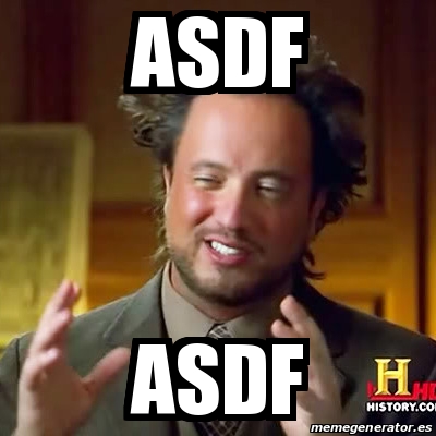 Meme Ancient Aliens - asdf asdf - 14613892