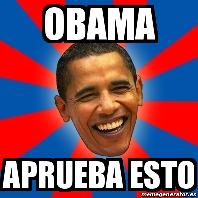 Meme Obama - OBAMA Aprueba esto - 14623839