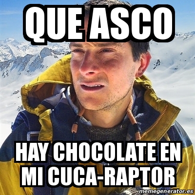 Meme Bear Grylls - que asco hay chocolate en mi cuca-raptor - 14638941
