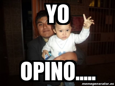 Meme Personalizado - YO OPINO..... - 14640089