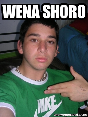 Meme Personalizado - wena shoro - 14670113