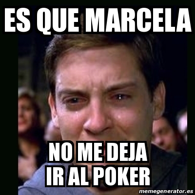 Meme crying peter parker - Es que marcela No me deja ir al poker - 14684016