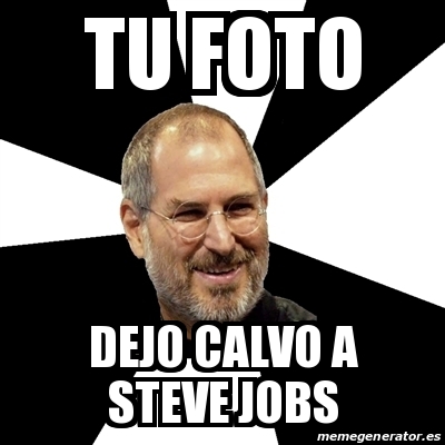 Meme Steve Jobs - Tu foto Dejo calvo a Steve jobS - 14684942