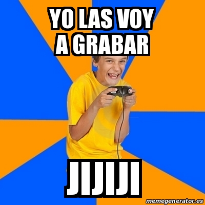Meme Annoying Gamer Kid - yo las voy a grabar jijiji - 14695017