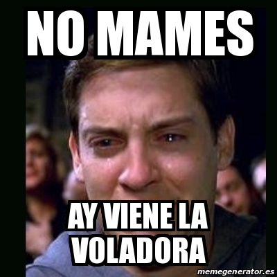 Meme crying peter parker - no mames ay viene la voladorA - 14707744