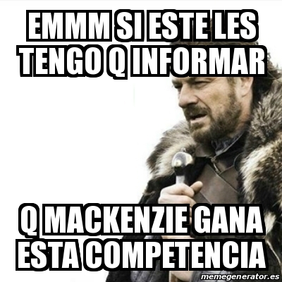 Meme Prepare Yourself - emmm si este les tengo q informar q mackenzie ...