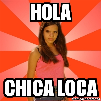Meme Jealous Girl - HOLA CHICA LOCA - 14735540