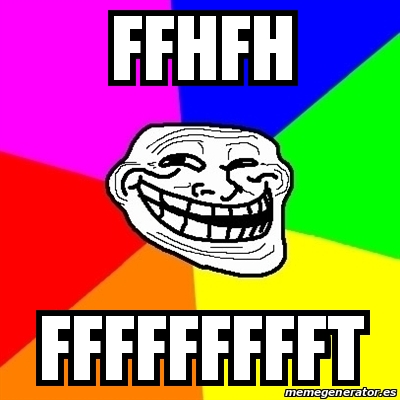 Meme Troll - ffhfh ffffffffft - 14745660
