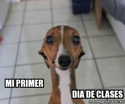 Meme Personalizado - mi primer dia de clases - 14746631