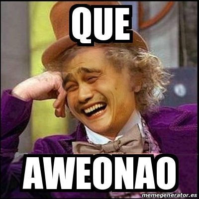 Meme Yao Wonka - que aweonao - 14750102