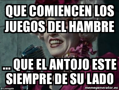 Meme Personalizado - Que comiencen los juegos del hambre ... que el ...