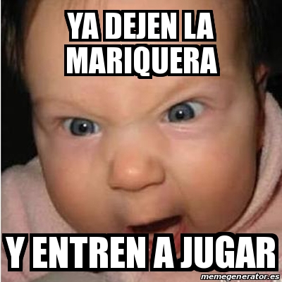 Meme Bebe furioso - ya dejen la mariquera y entren a jugar - 14780351