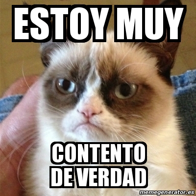 Meme Grumpy Cat - Estoy muy contento de verdad - 14082196