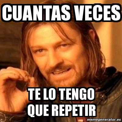 Meme Boromir - cuantas veces te lo tengo que repetir - 14082632