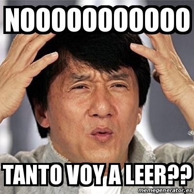 Meme Jackie Chan - nooooooooooo tanto voy a leer?? - 14805225