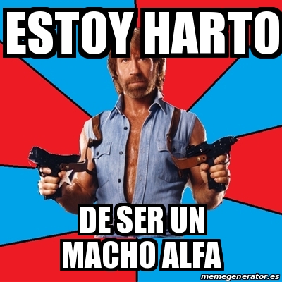 Meme Chuck Norris - Estoy harto de ser un macho alfa - 14815318