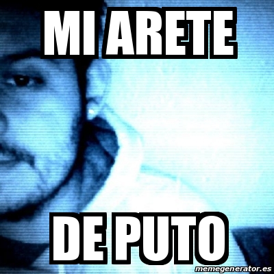 Meme Personalizado - mi arete de puto - 14863296