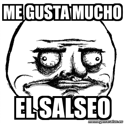 Meme Me Gusta - Me gusta mucho el salseo - 14869685