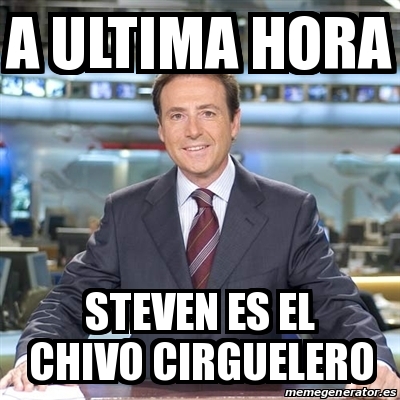 Meme Matias Prats - a ultima hora STEVEN ES EL CHIVO CIRGUELERO - 14872709