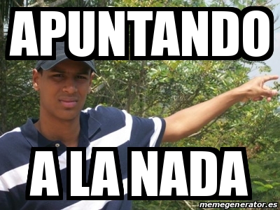 Meme Personalizado - apuntando a la nada - 14880678