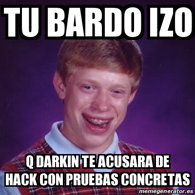 Meme Bad Luck Brian - tu bardo izo q darkin te acusara de hack con ...