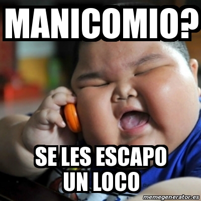 Meme fat chinese kid - manicomio? se les escapo un loco - 14919033