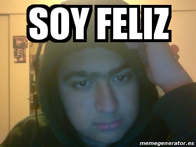 Meme Personalizado - soy feliz - 14932474