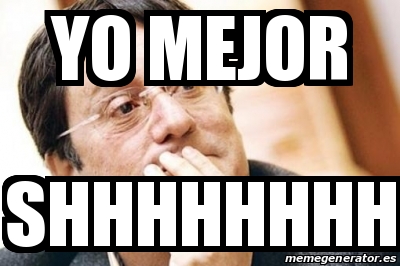 Meme Personalizado - Yo mejor Shhhhhhhh - 14932729